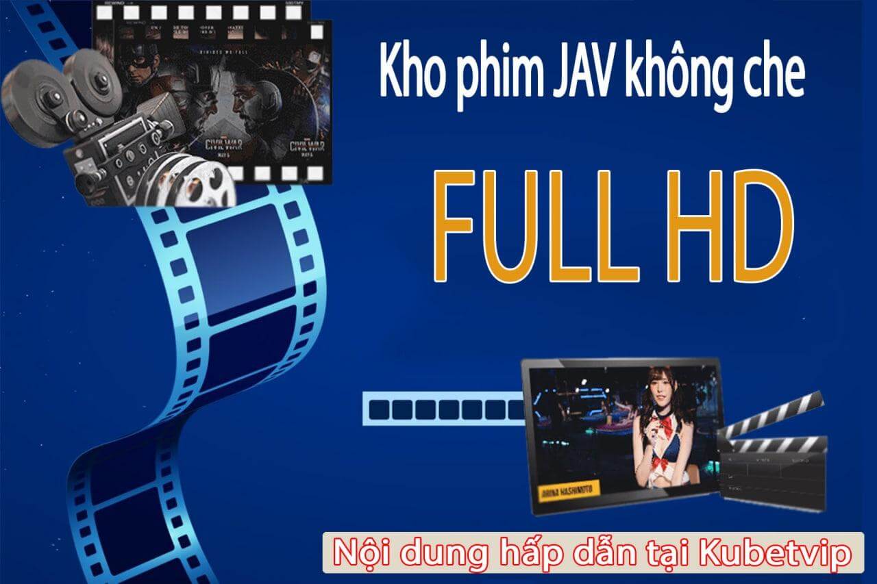 Kho Phim JAV không che Full HD nội dung hấp dẫn chỉ có tại Kubet